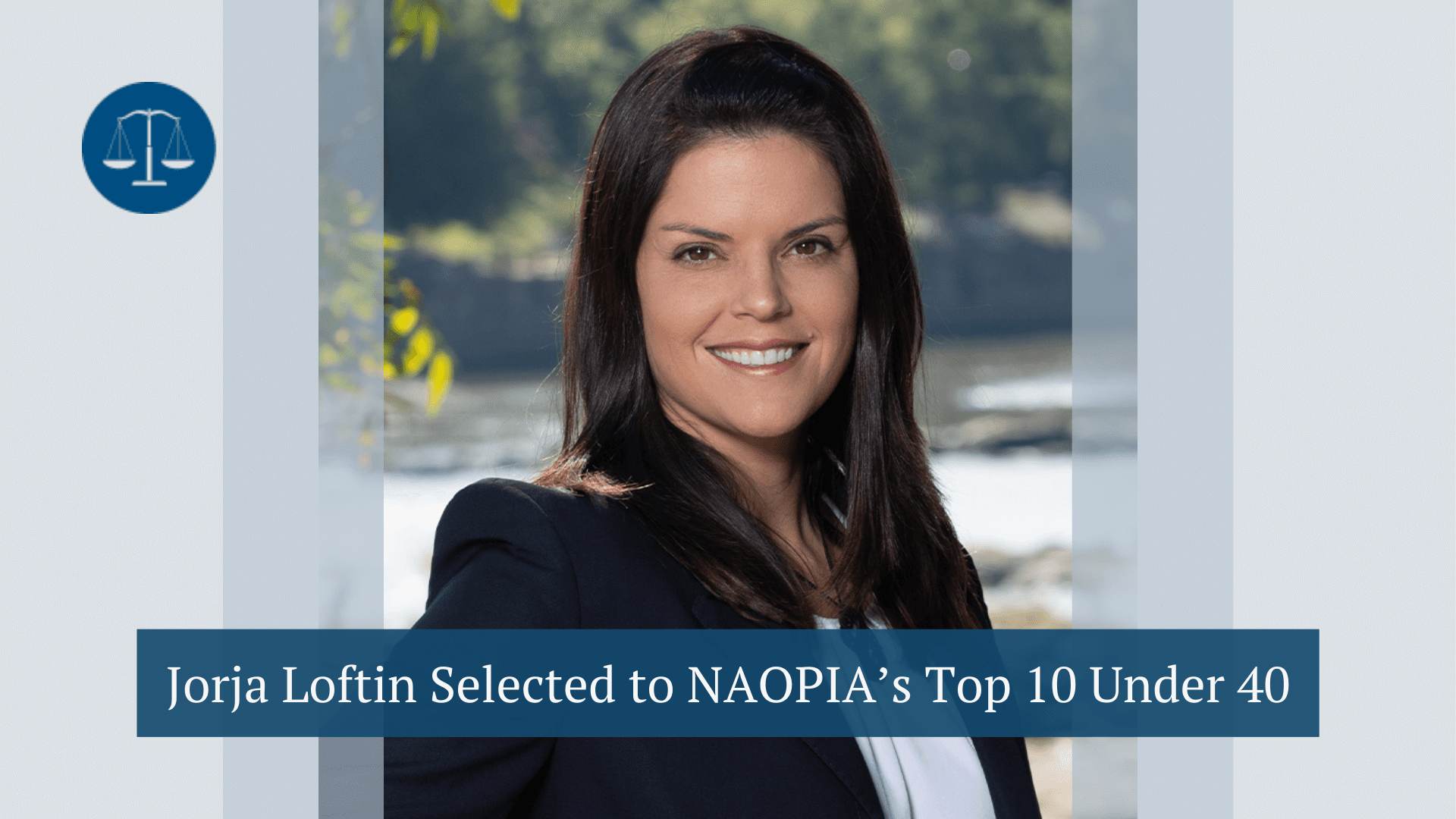 Jorja Loftin Selected to NAOPIA’s Top 10 Under 40
